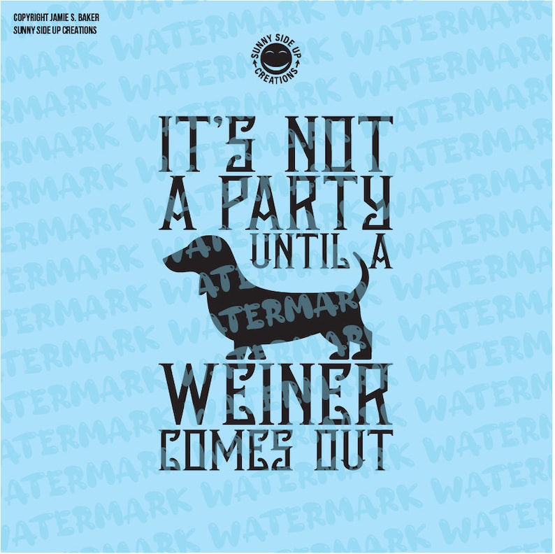 It's Not a Party Until a Weiner Comes Out Design for Shirts, Decal, Mug ...