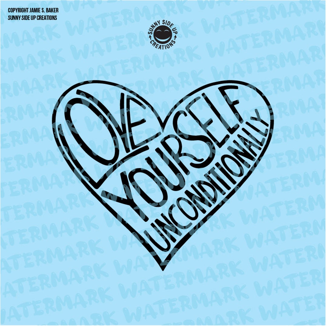 Love Yourself Unconditionally in the Shape of a Heart Design Svg, Ai ...