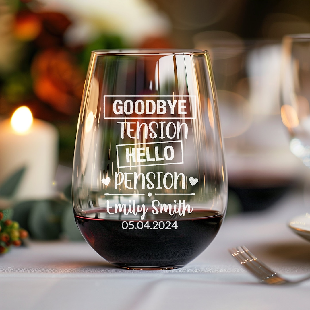 Custom Retirement Stemless Wine Glass - Goodbye Tension Hello Pension ...
