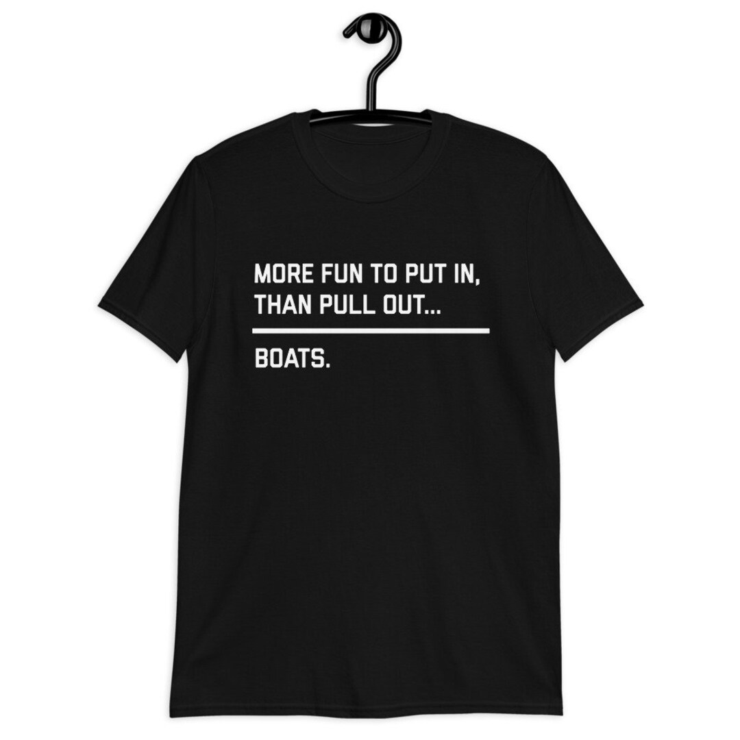 More Fun to Put in Than Pull Out, Boat Shirt, Cabin Shirt, Funny Shirt ...