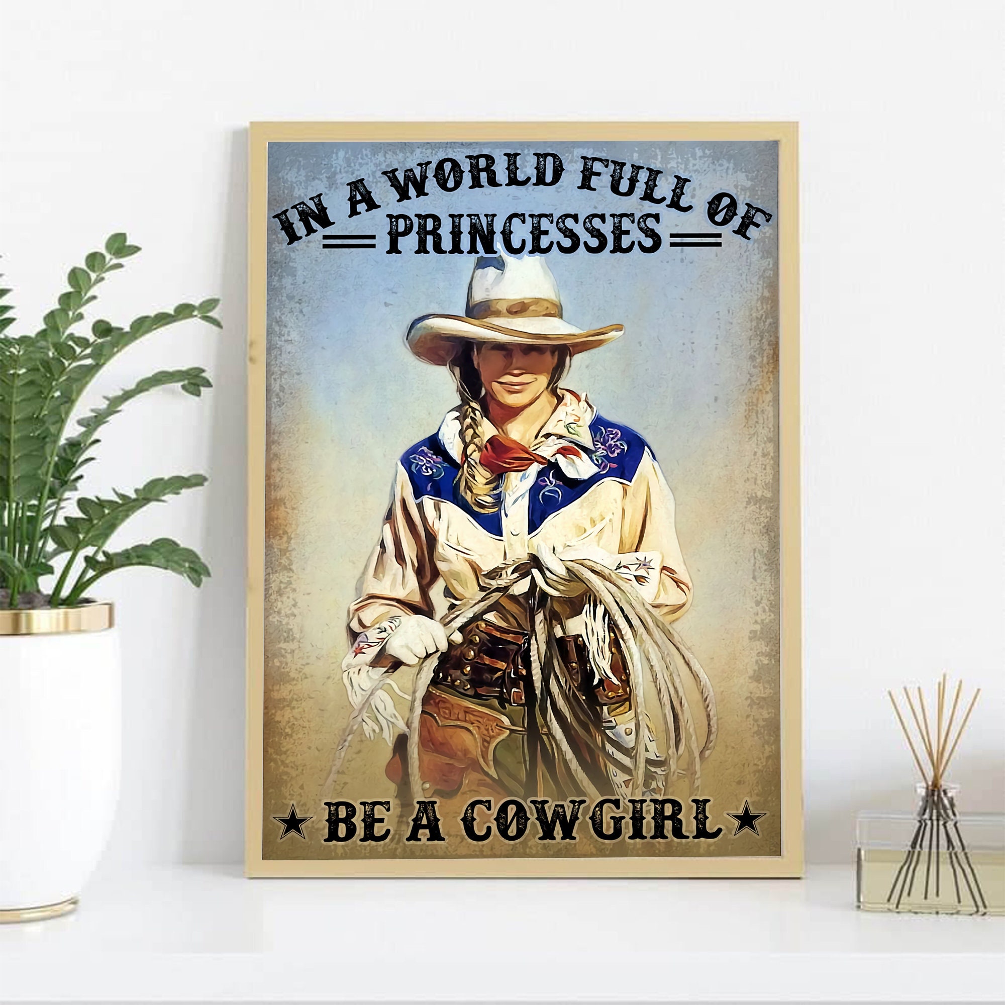 In A World Full of Princess Be A Cow Girl Poster Cow Girl | Etsy