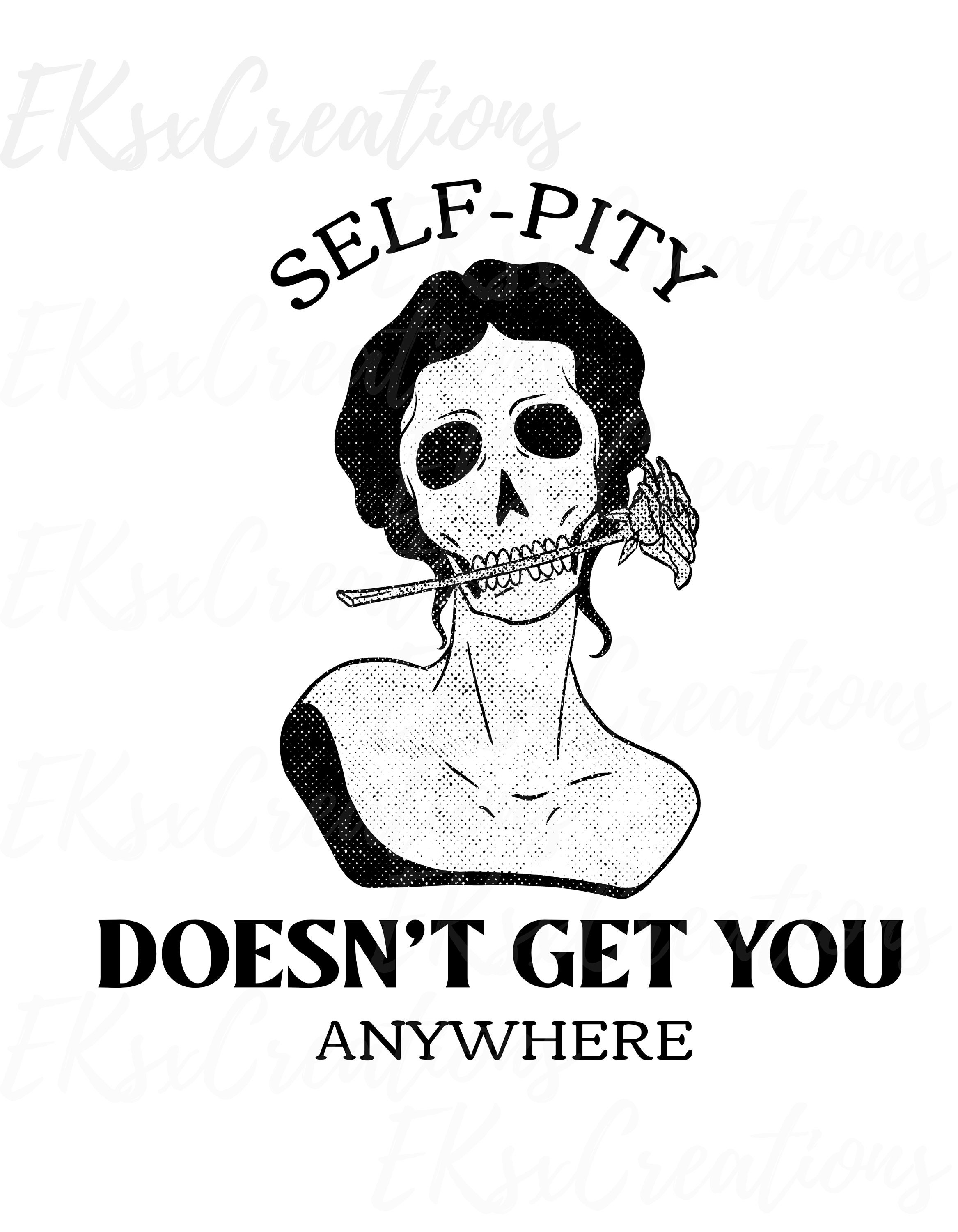 Skeleton SVG File Self Pity SVG Motivational SVG File Customizable Svg ...