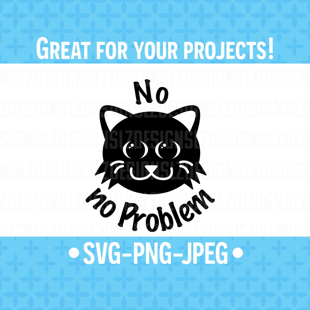 No P No Problem Svg Png Jpeg File, Humorous Pet Svg, Funny Cat Svg ...
