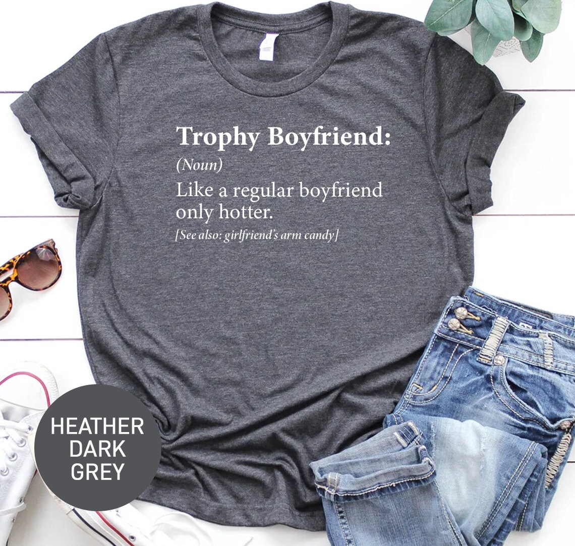 Trophy Boyfriend Shirt From Girlfriend Funny Boyfriend - Etsy
