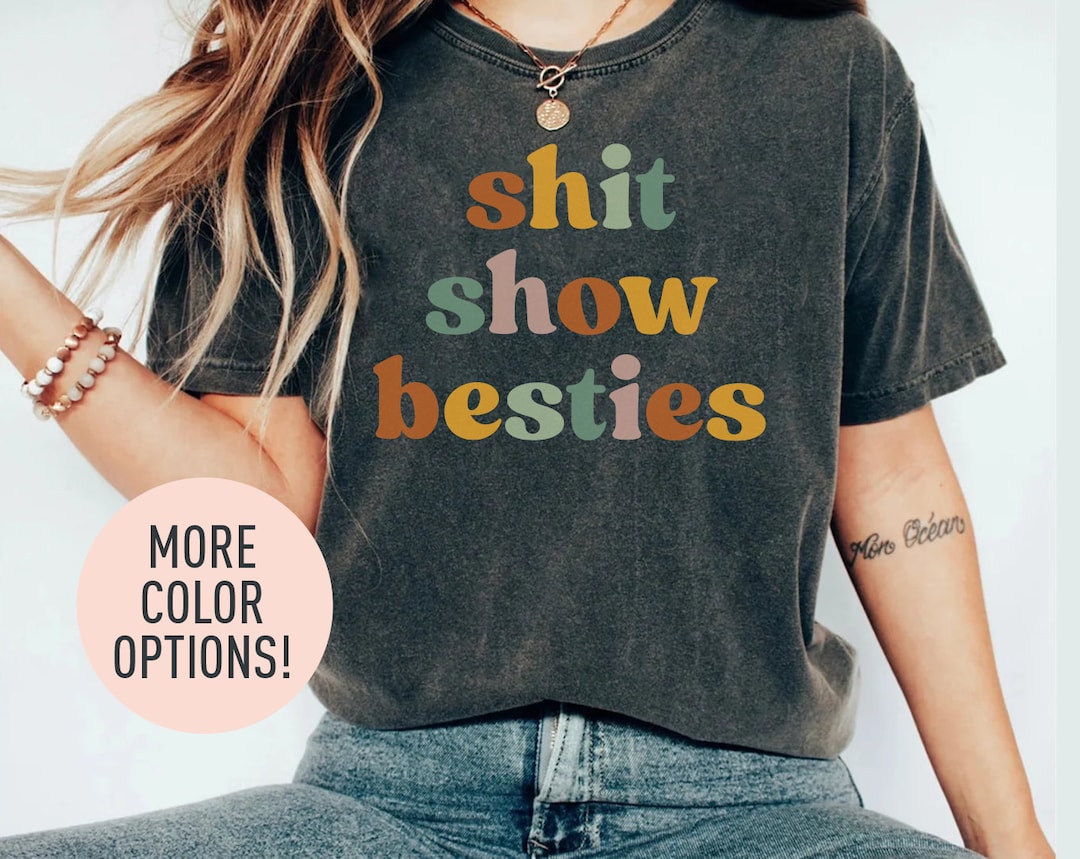 Shit Show Bestie Shirt, Funny Best Friend Shirt, Forever Bestie Shirt ...