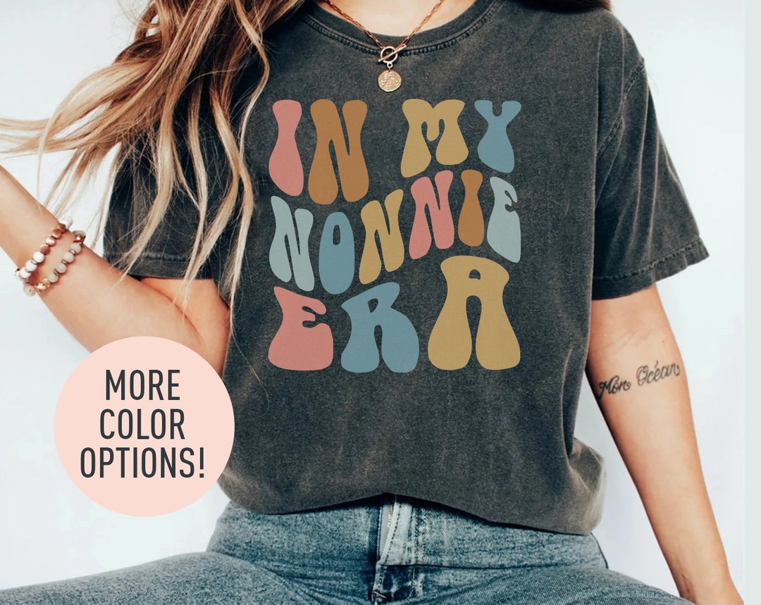 In My Nonnie Era Shirt, Nonnie Shirt, Mothers Day Gift, Best Nonnie ...