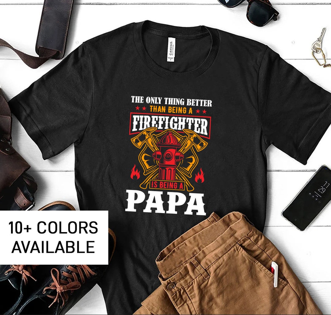 Firefighter Shirt for Fathers Day Gift for Dad, Funny Tshirt for ...
