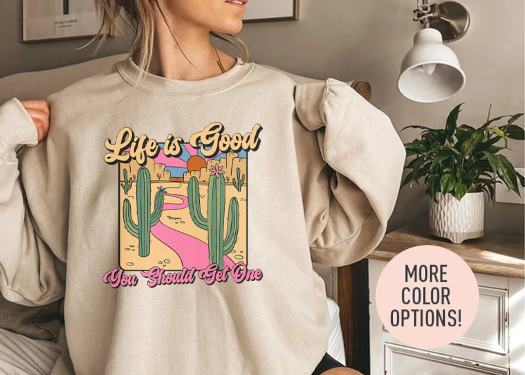 Life is Good You Should Get One Crewneck Sweatshirt, Trendy Sweatshirt ...