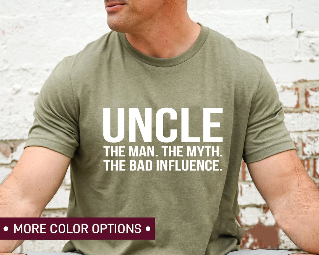 Uncle the Man the Myth the Bad Influence Shirt for Uncle, Funny Uncle ...