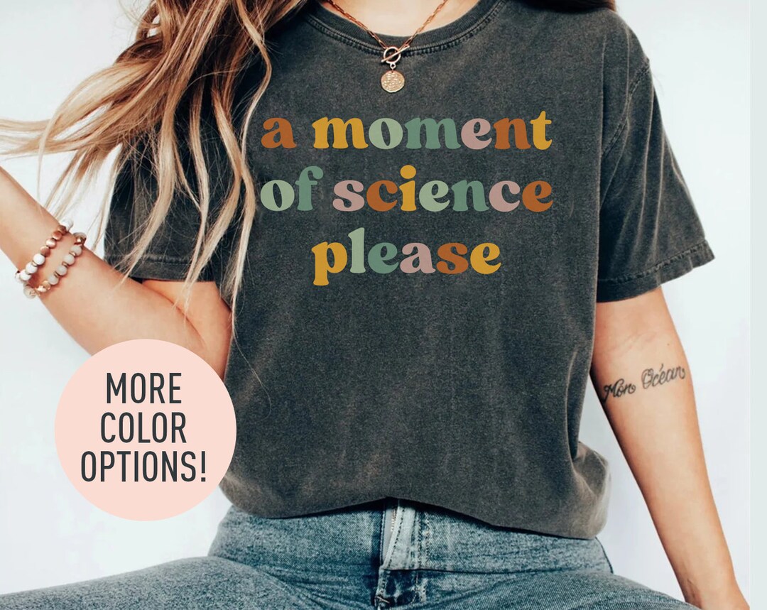 A Moment of Science Please Shirt, Science Lover Shirt, Science Teacher ...