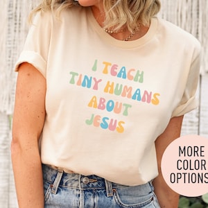 I Teach Tiny Humans About Jesus for Teacher, Christian Tee for Teacher ...