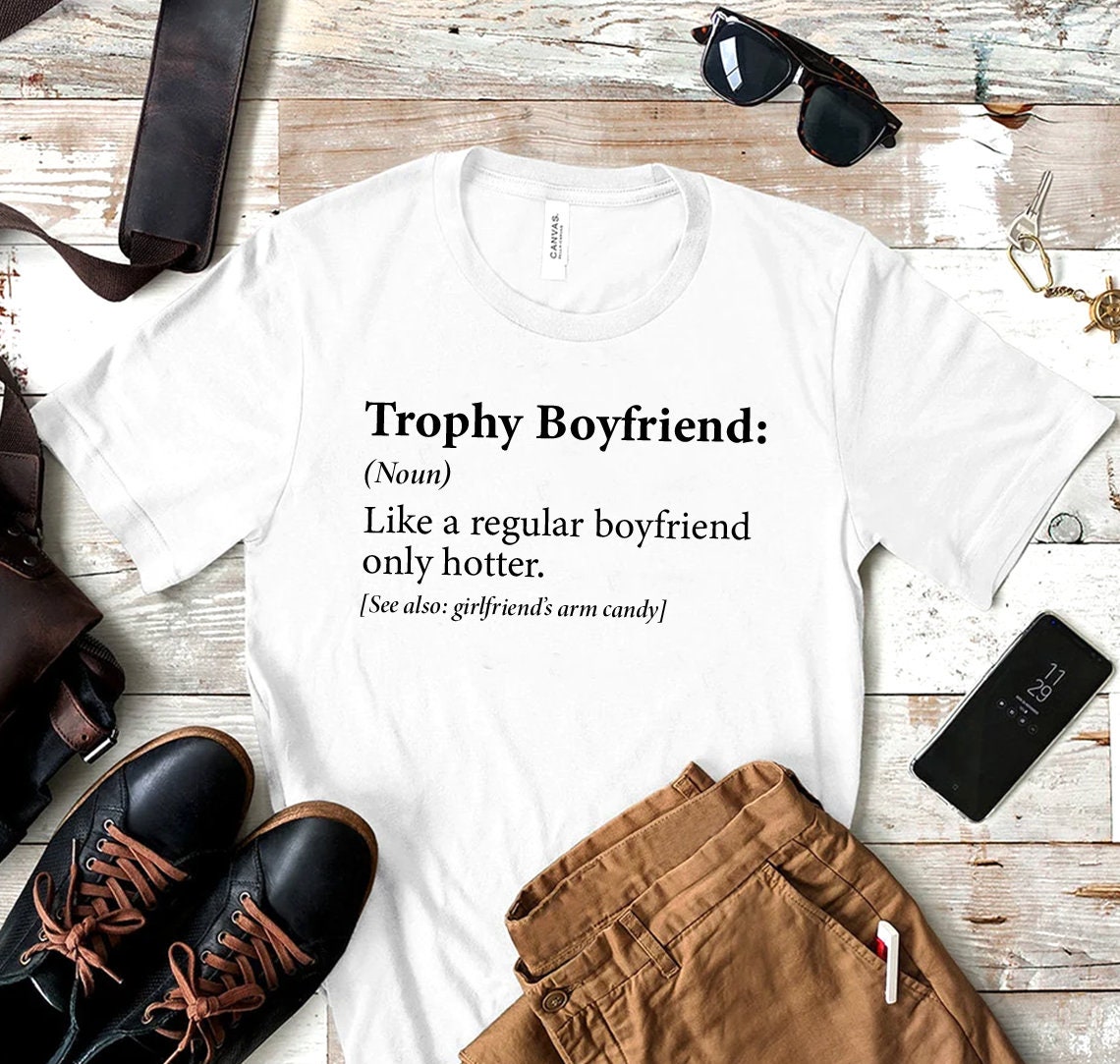 Trophy Boyfriend Shirt From Girlfriend Funny Boyfriend - Etsy