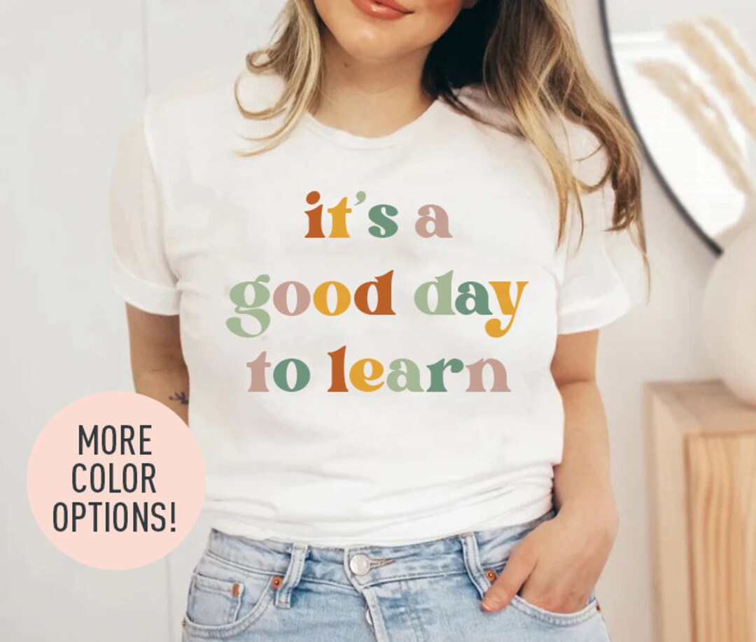 It's A Good Day to Learn Teacher Shirt, Teacher Life Shirt, Back to ...