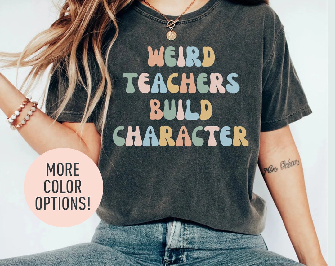Weird Teachers Build Character Shirt, Retro Teachers Shirt, Teacher's ...