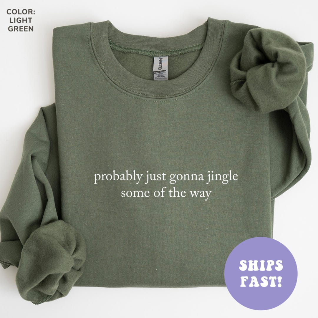 Probably Just Gonna Jingle Some of the Way Crewneck Sweatshirt Holiday ...