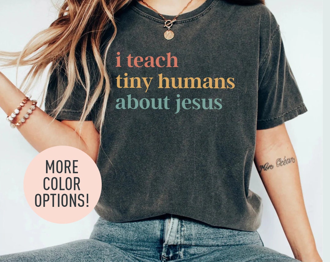 I Teach Tiny Humans About Jesus for Teacher, Christian Tee for Teacher ...