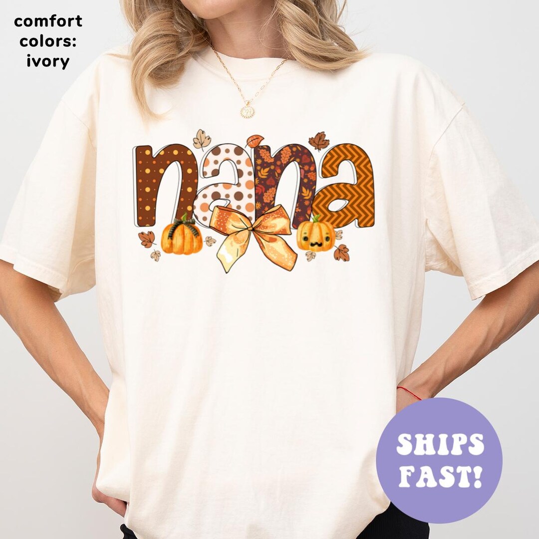 Comfort Colors® Nana Shirt Fall Season Nana Shirt Thanksgiving Grandma ...