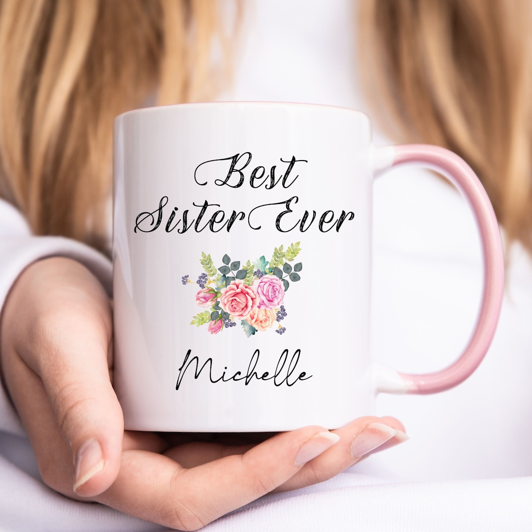 Sister Mug Best Sister Ever With Name Personalized Sister Mugs Sister ...