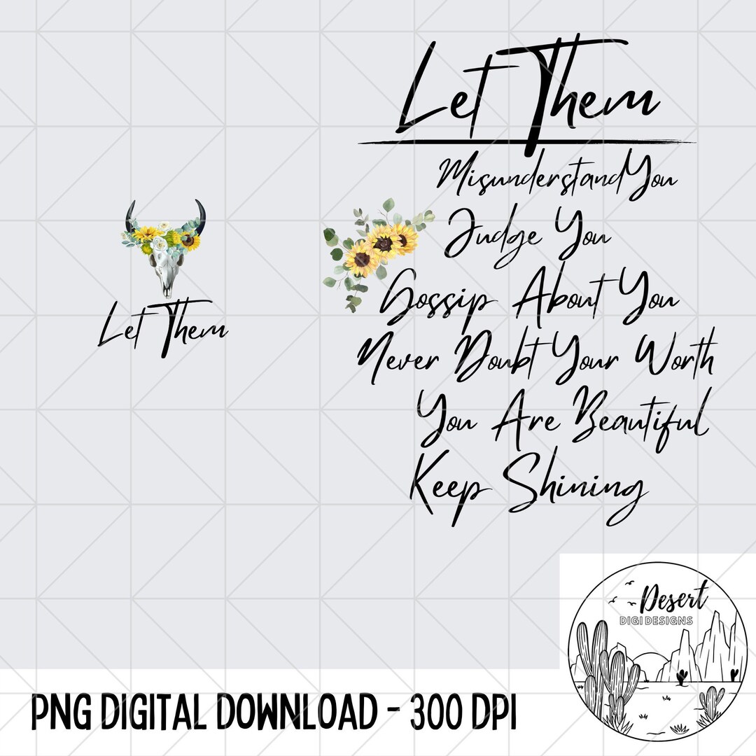 Let Them PNG / Sublimation Design / Sunflower Bullhead Let Them ...