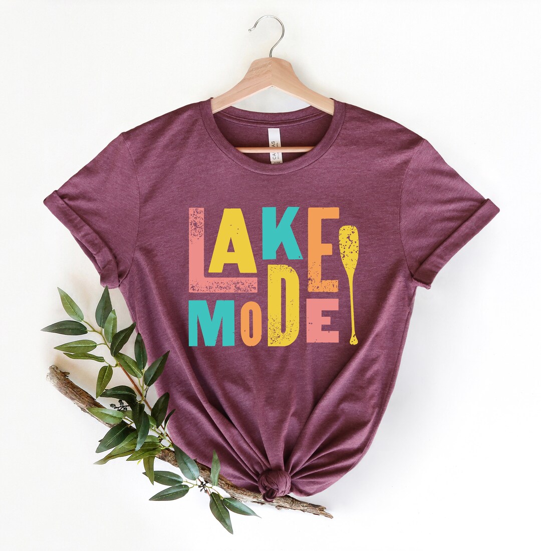 Lake Mode Shirt, Lake Life Shirt, Summer Gifts, Lake Trip Shirt for ...