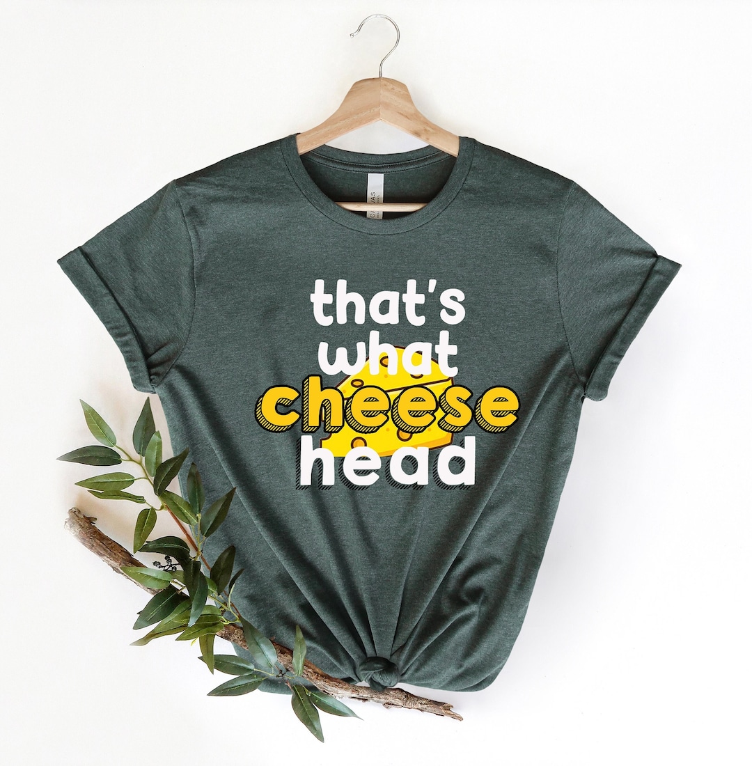 That's What Cheesehead Shirts, Funny Wisconsin Shirts, Cheese Head Tees ...