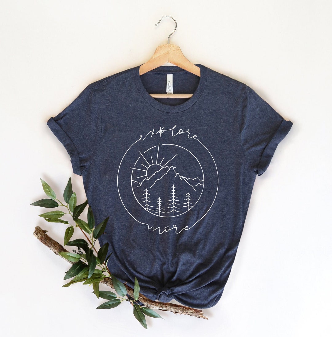 Explore More Shirt | Exploring Shirt, Explore More, Wanderlust Shirt ...