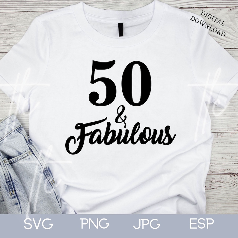 50th Birthday Svg, 50 and Fabulous Svg, 50th Birthday Svg, Dxf, 50 Fabulous Svg,birthday Shirt ...