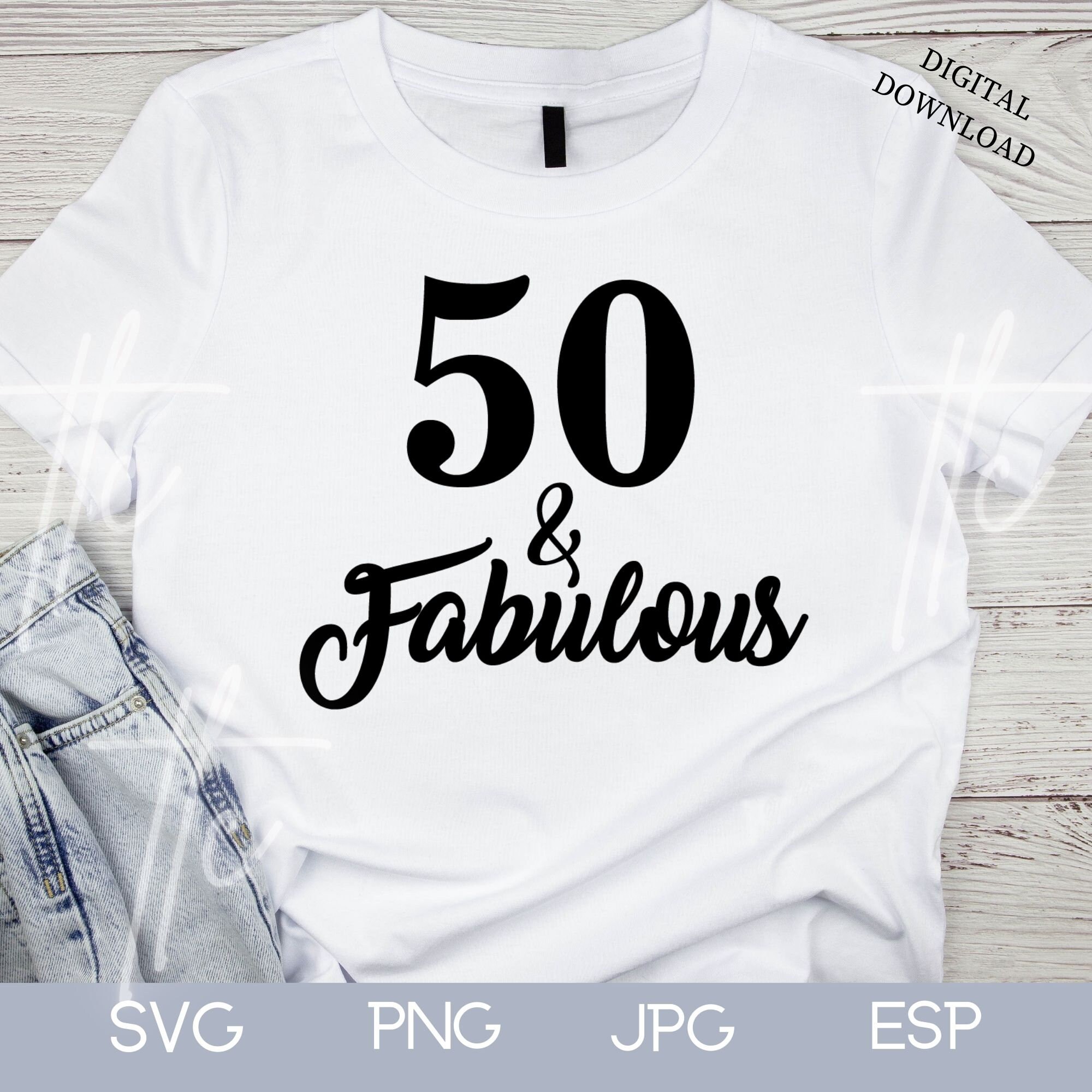 50th Birthday Svg 50 And Fabulous Svg 50th Birthday Svg Dxf 50