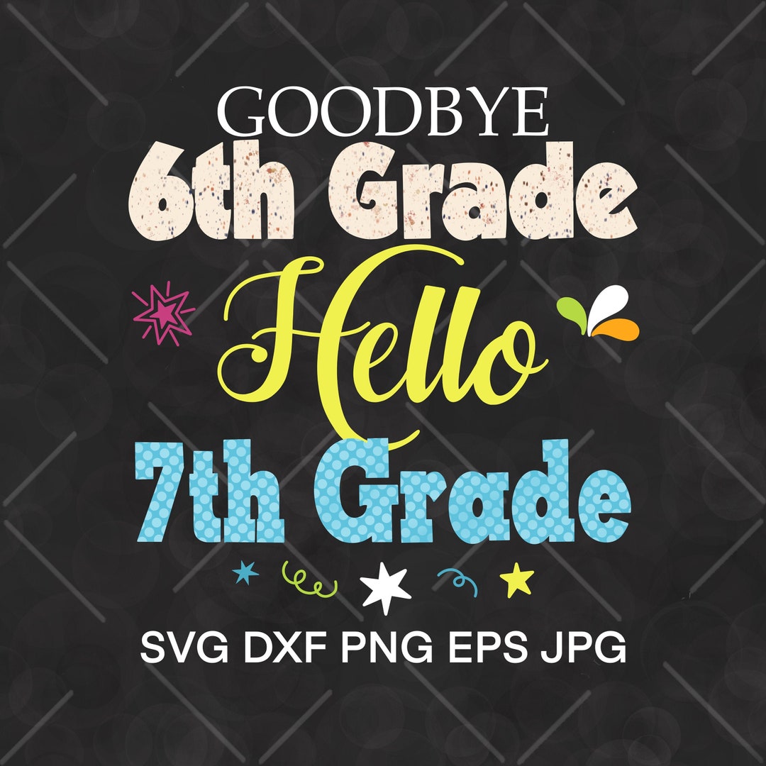 Goodbye 6th Grade Hello 7th Grade, PNG Sublimation Graphic - Etsy