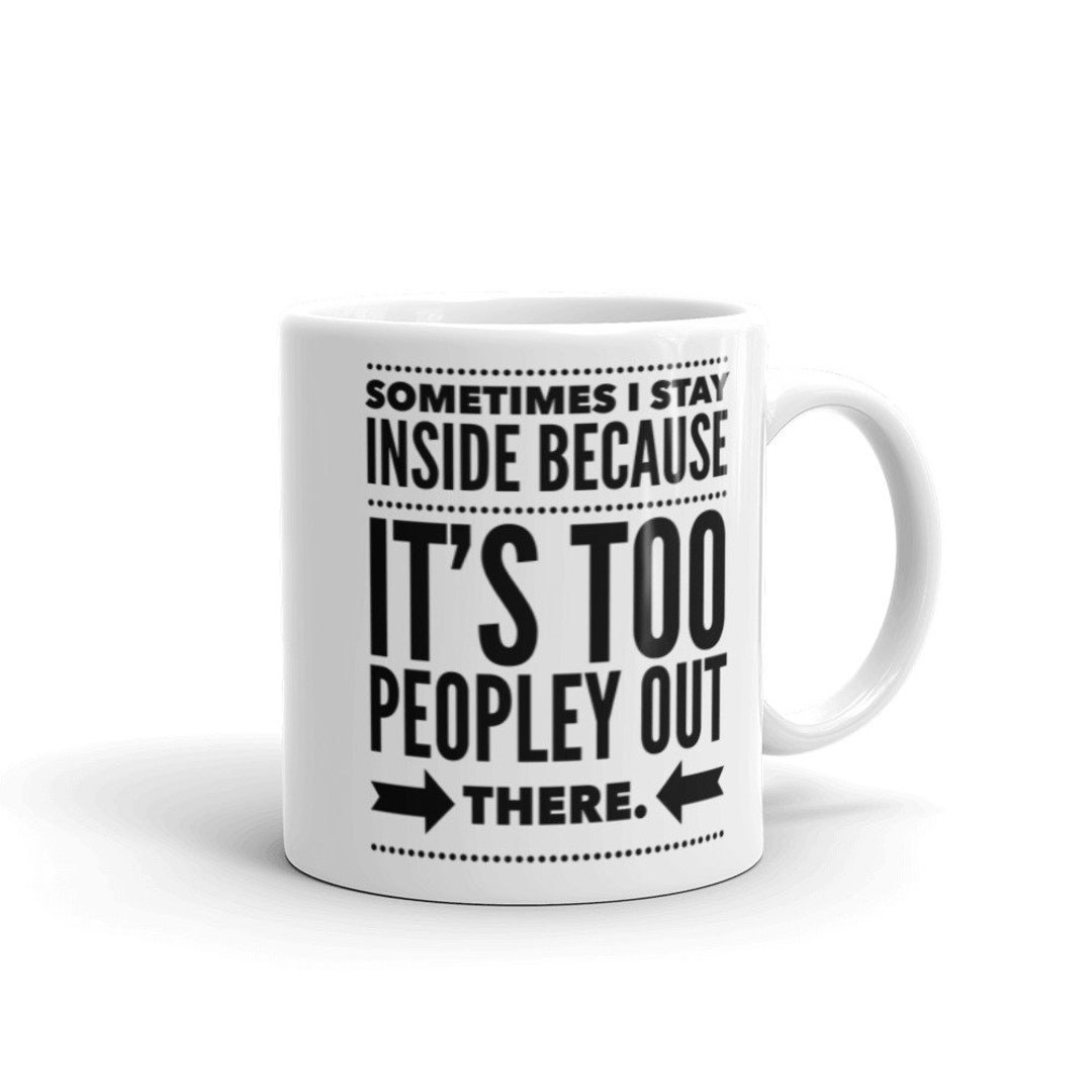 Sometimes I Stay Inside Because It's Too Peopley Out There - Etsy UK