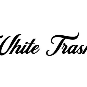 White Trash, White Trash Decal, Window Decal, Car Decal, Vinyl Sticker ...