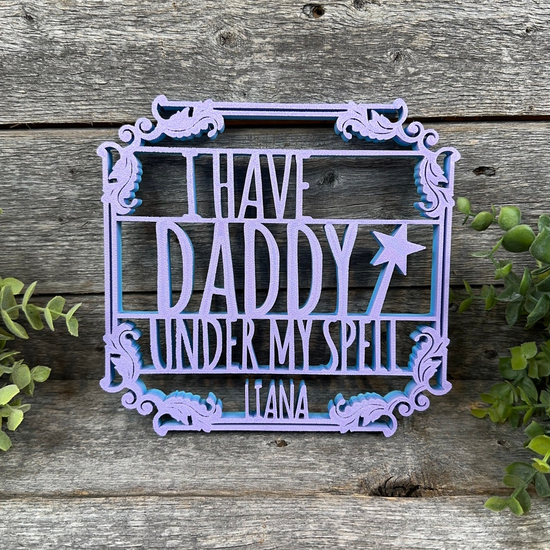 I Have Daddy Under My Spell Sign | Father & Daughter Sign | 3D Printed ...