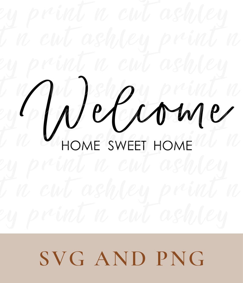 Welcome Home Sweet Home SVG and PNG, Home Decor Cut Files, Vector File ...