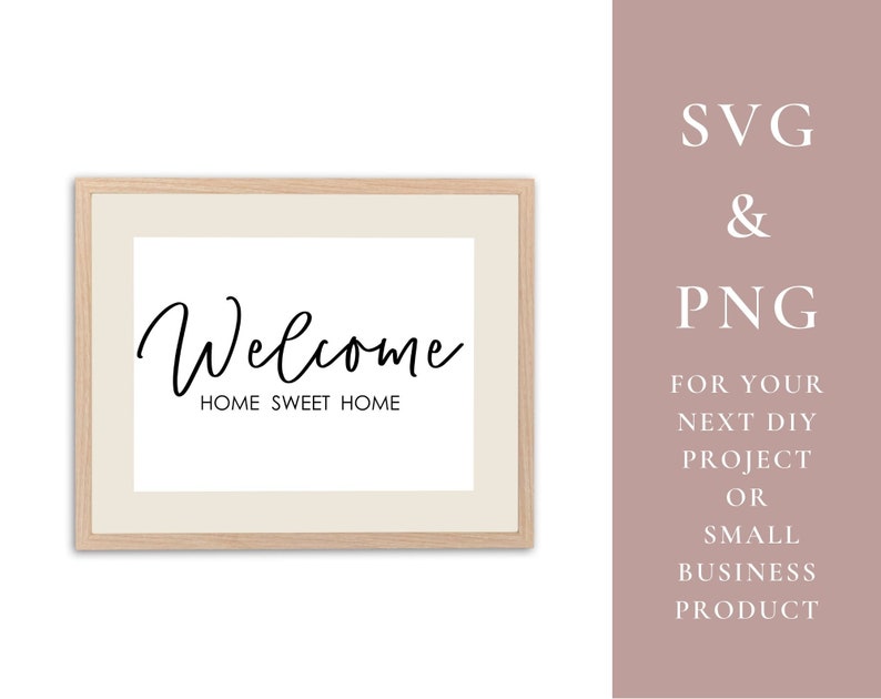 Welcome Home Sweet Home SVG and PNG Home Decor Cut Files | Etsy