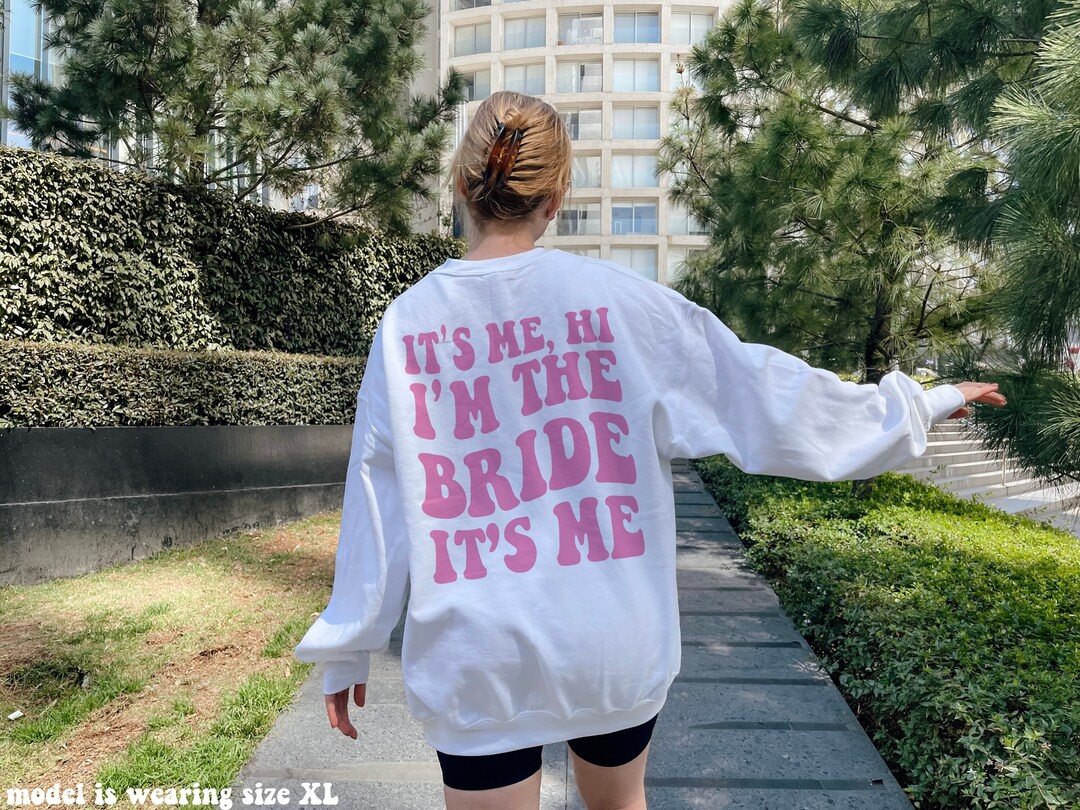 It's Me Hi, I'm the Bride, It's Me, Retro Bride Sweathirt, Trendy ...