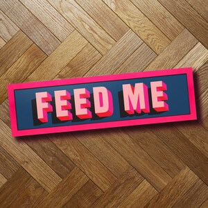 Feed Me Sign | Framed Print | Gallery Wall Print | Wall Art | Bar Sign ...