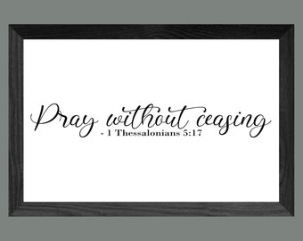 Pray Without Ceasing 1 Thessalonians 5:17, Bible Verse Digital Wall Art ...