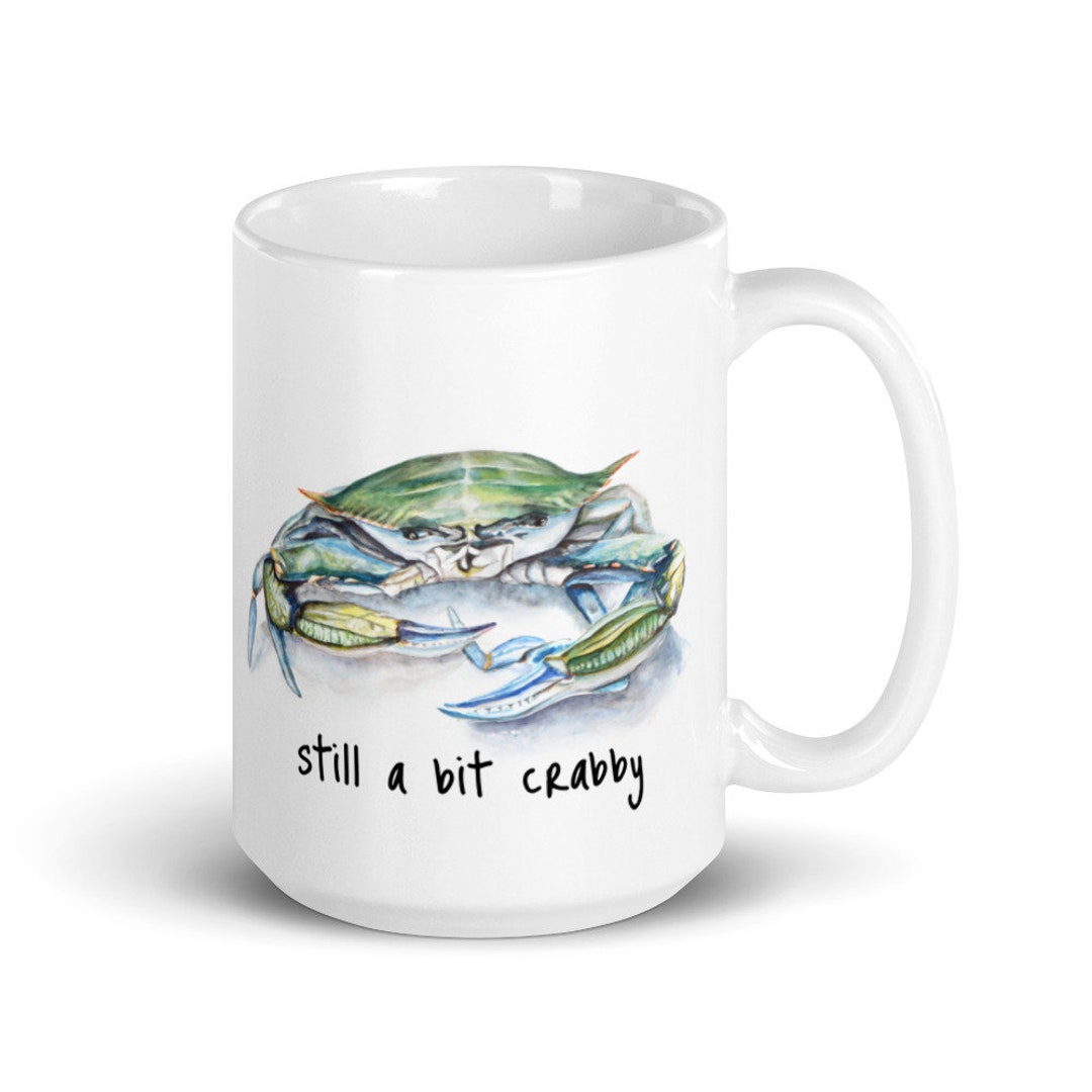 Blue Crab "still a Bit Crabby" Coffee Mug Blue Crab Mug or Blue Crab ...