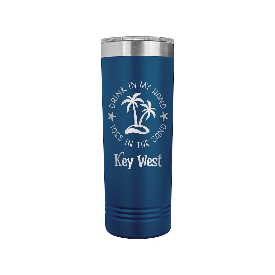 Key West Drink in My Hand Toes in the Sand Skinny Tumbler 22oz ...
