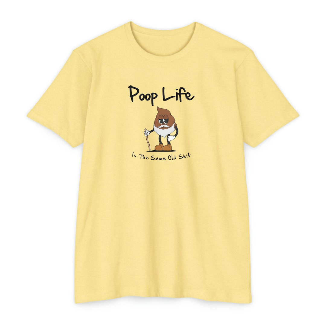 Same Old Poop Life Unisex CVC Jersey T-shirt - Etsy