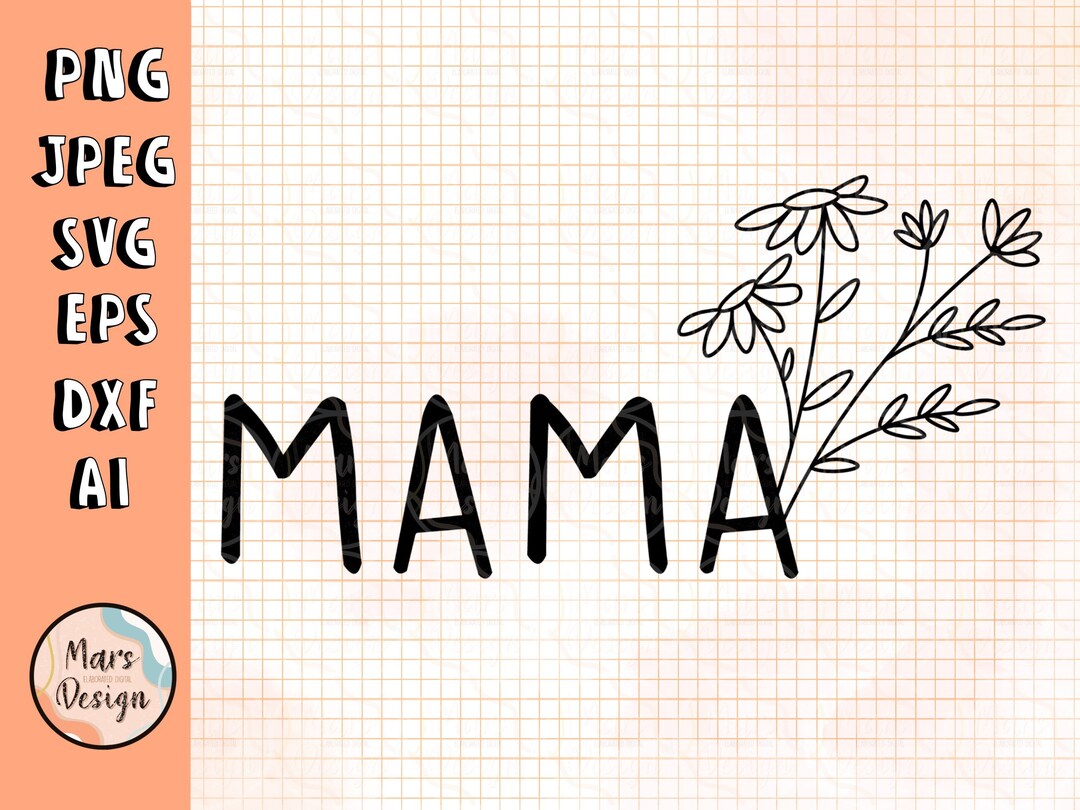 Mama Floral Graphic Art – Svg, Png, Eps, AI Files (digital Download) - Etsy