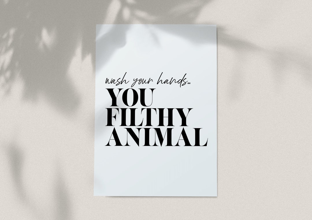 Wash Your Hands You Filthy Animal Digital Download • Funny Toilet ...