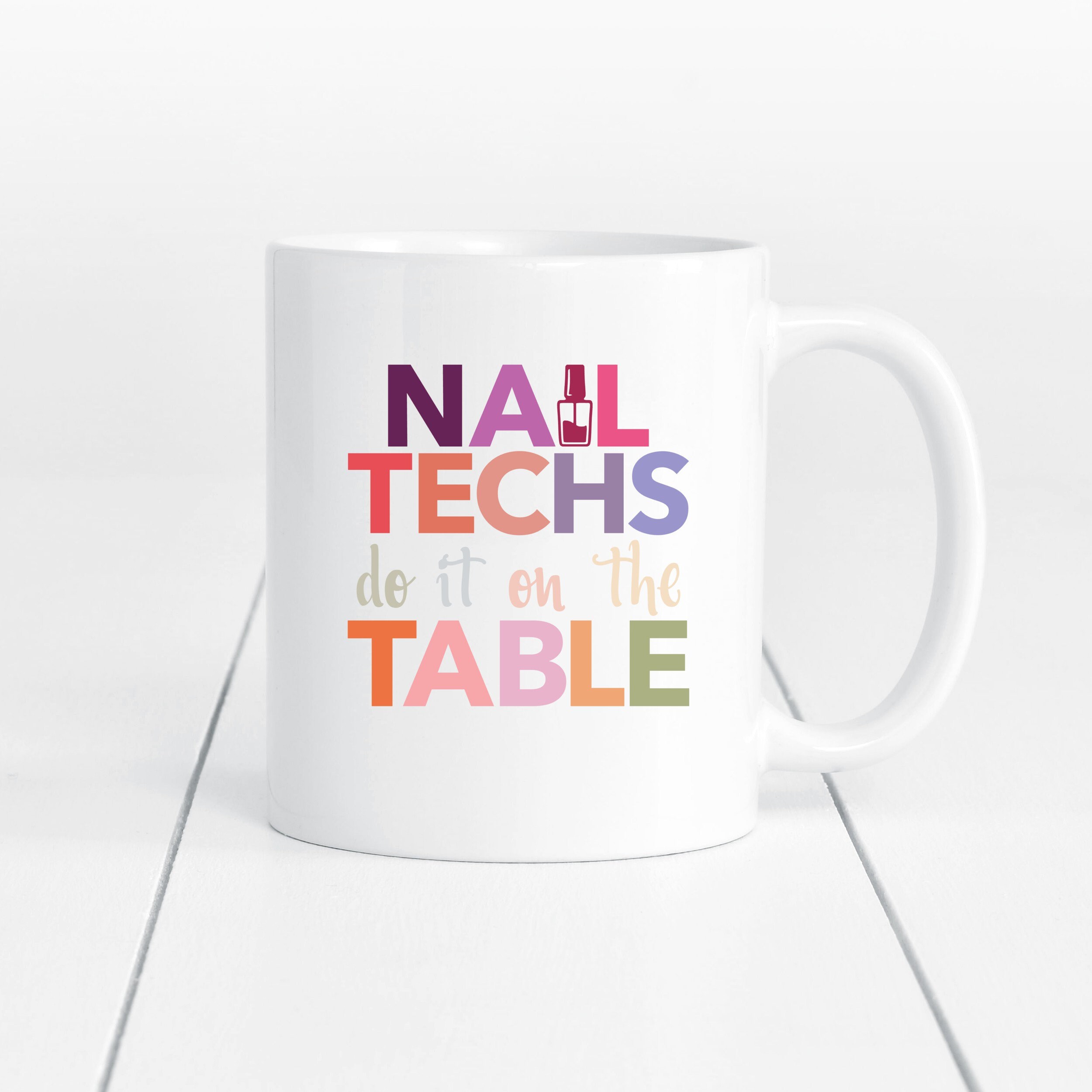 Nail Tech Mug / Nail Techs Do It on the Table/ Nail Technician - Etsy UK