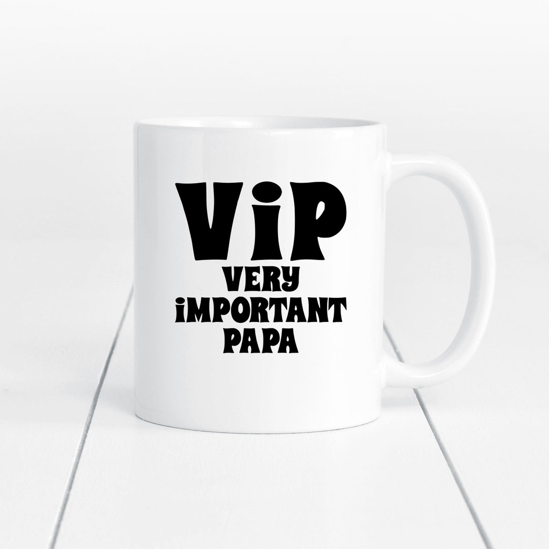 VIP Very Important Papa Mug, Father's Day Gift or Birthday or Christmas ...