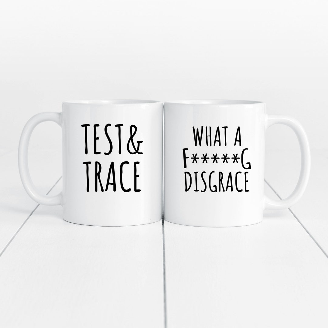 Test and Trace What A Disgrace Mug Funny Quote Gift Slogan - Etsy
