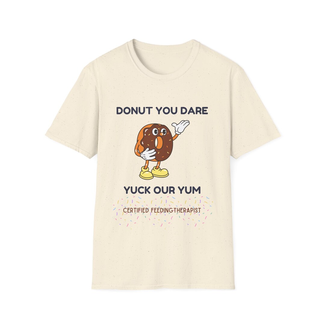 Donut You Dare Yuck Our Yum T-shirt Slps Ots Pts Bcbas, Rbts, Inclusion ...