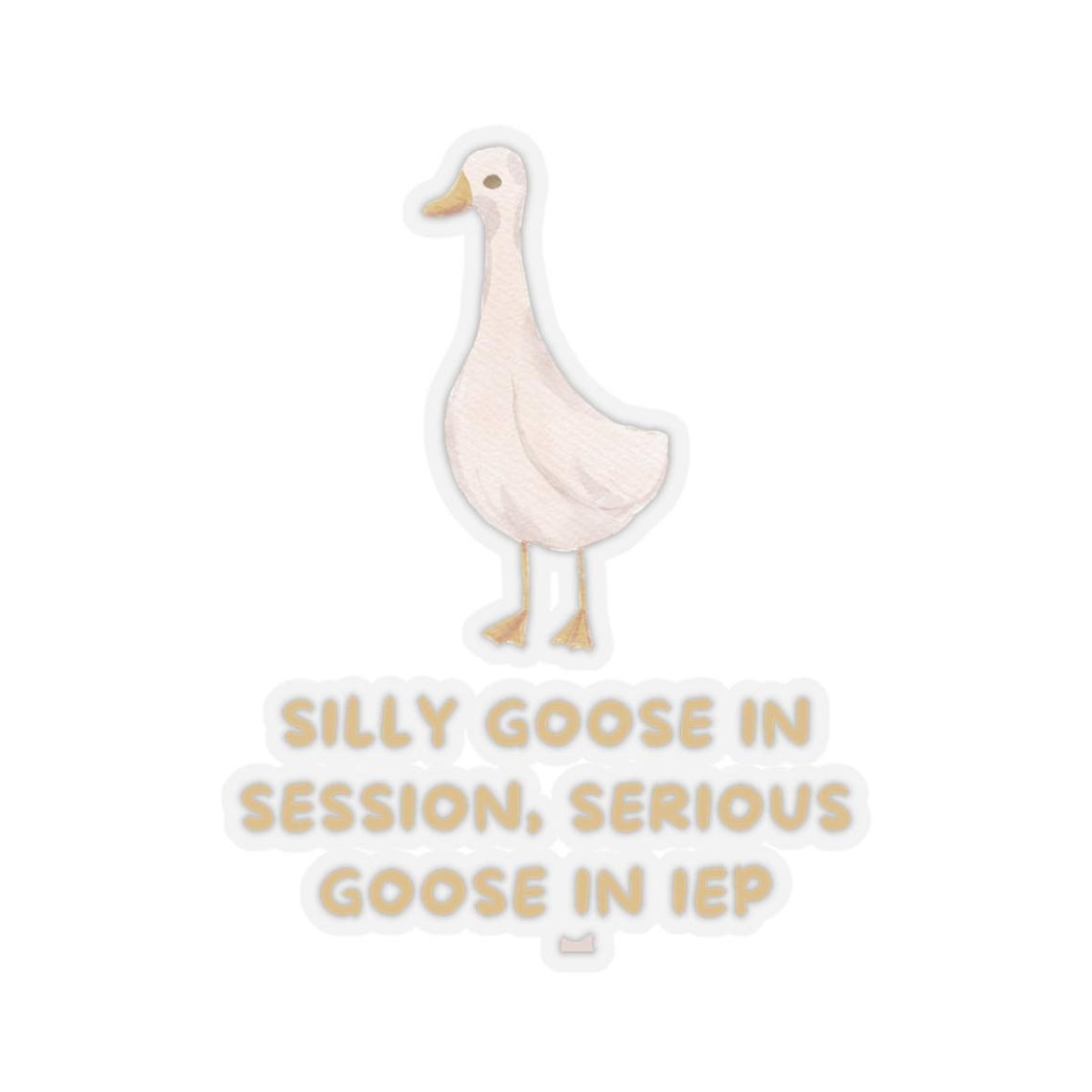 3”x3” Silly Goose in Session Serious Goose in IEP Sticker - Etsy