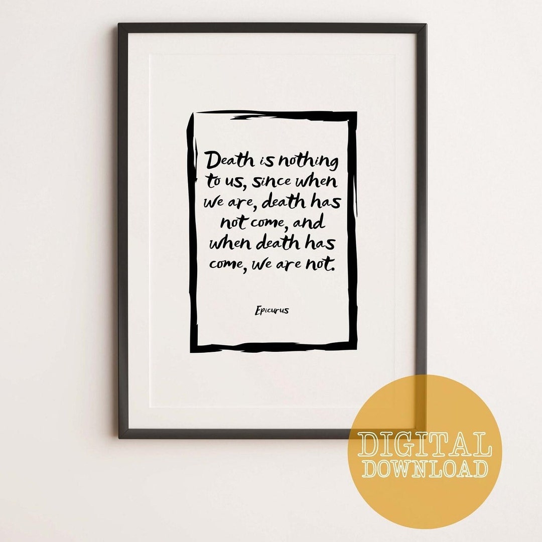 Epicurus Quote, Epicureanism Poster Print, Quotes About Death Print ...