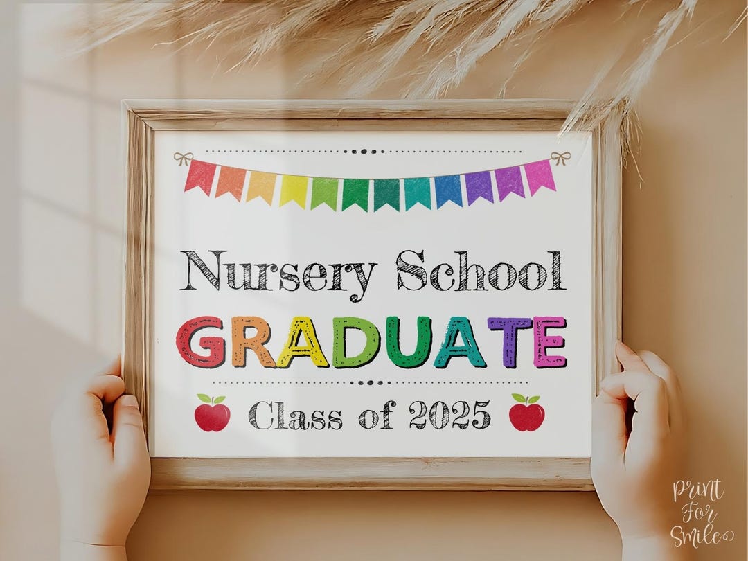 Nursery School Graduate Sign, Last Day of Nursery School Sign, Photo ...
