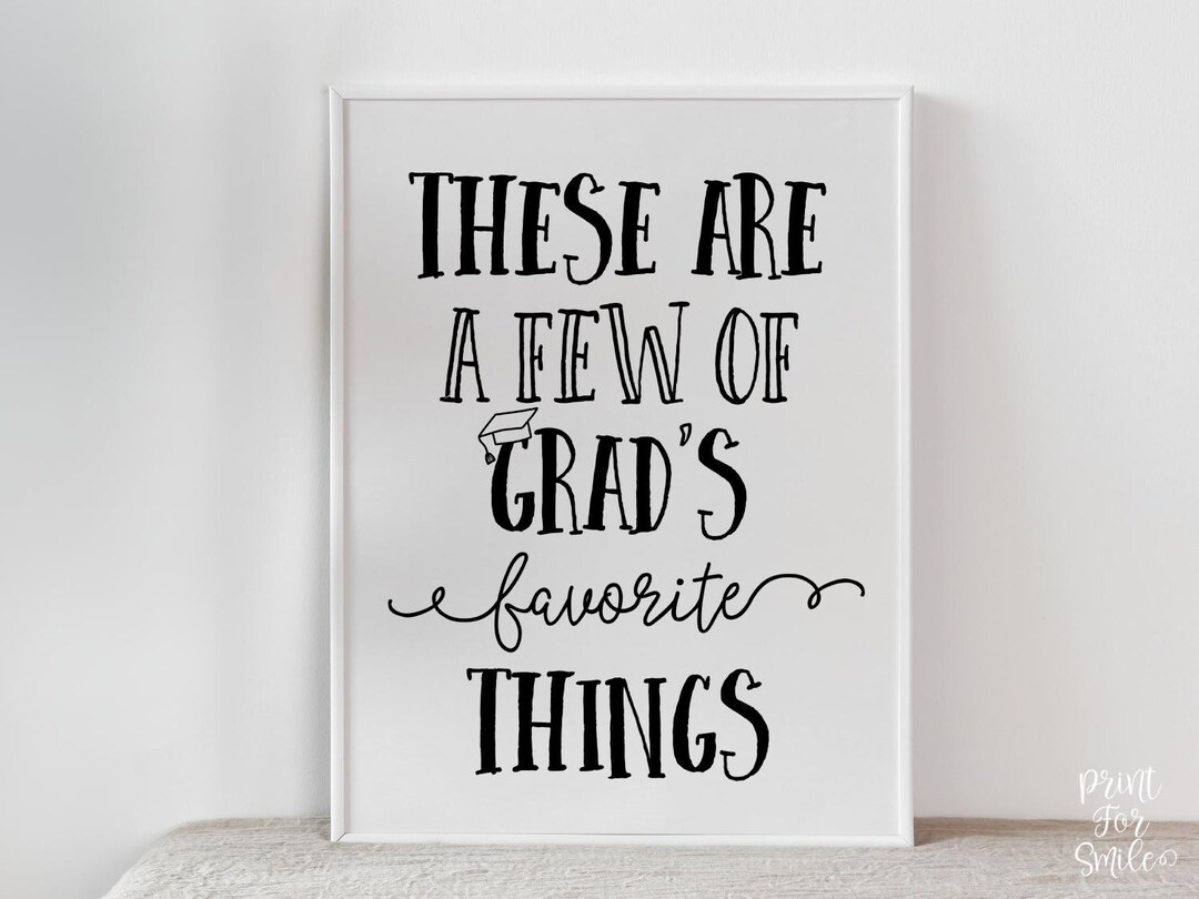PRINTABLE These Are A Few of Grad's Favorite Things Sign, Graduation ...